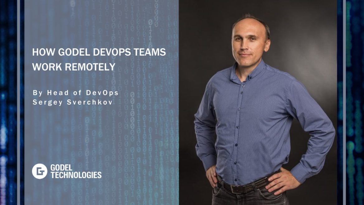 DevOps and Distributed Teams – How Godel DevOps Division Works Remotely ... DevOps and Distributed Teams – How Godel DevOps Division Works Remotely ...
